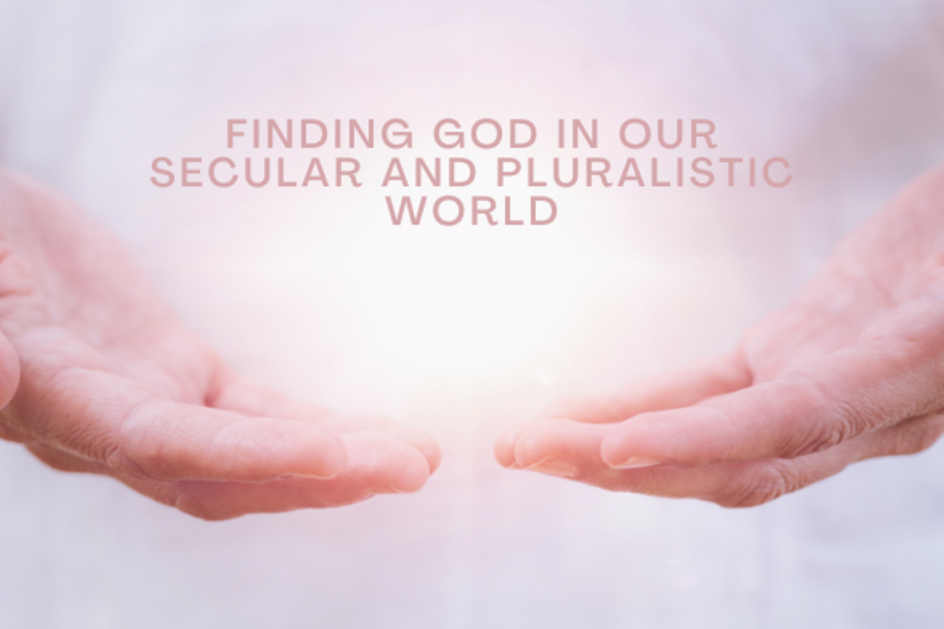FINDING GOD IN OUR SECULAR AND PLURALISTIC WORLD - Limerick Diocese